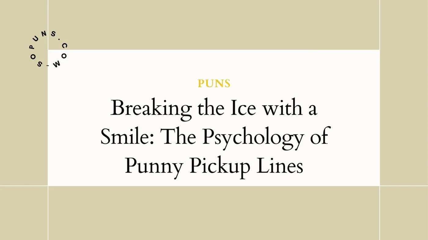 The Science Behind Using Punny Pickup Lines: Do They Work?