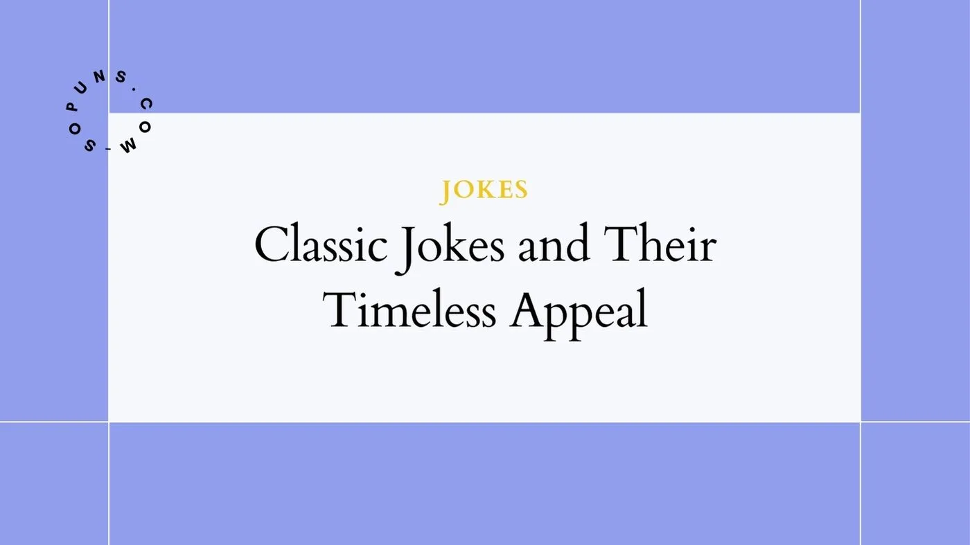 The Timeless Wit and Wisdom of Classic Jokes