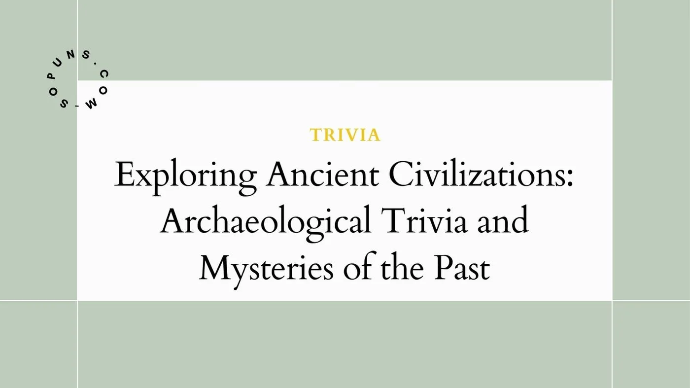 Archaeological Trivia - Oddities and Ingenuity