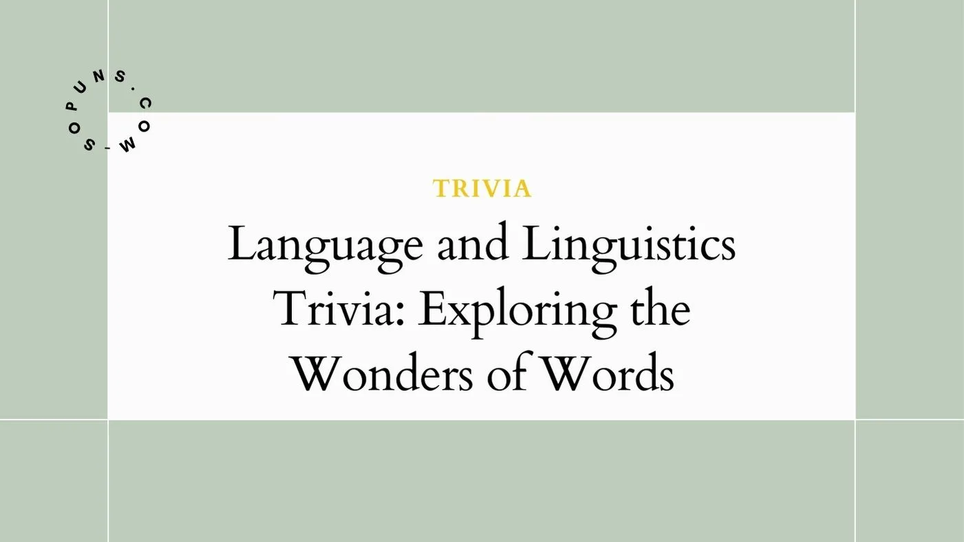 The Playful Fun of Obscure Linguistics Facts and Trivia