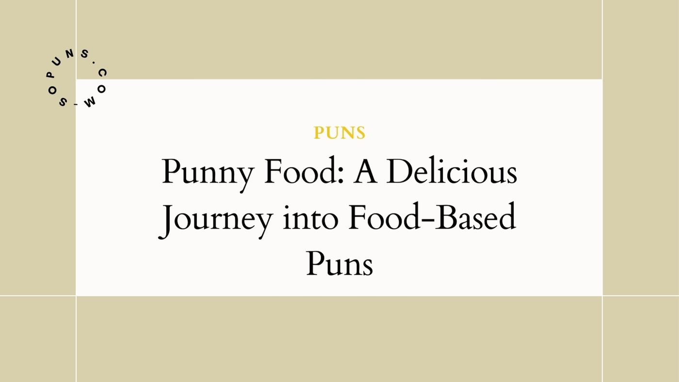Punny Eats: An Amusing Journey into the Tastiest Food Puns