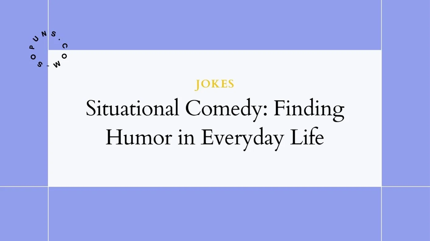 Discover Humor in Everyday Life with Situational Comedy Perspective