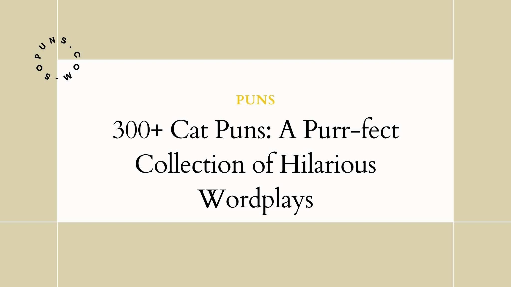 300+ Cat Puns: Funny, Cute & Clever Feline Jokes 2025