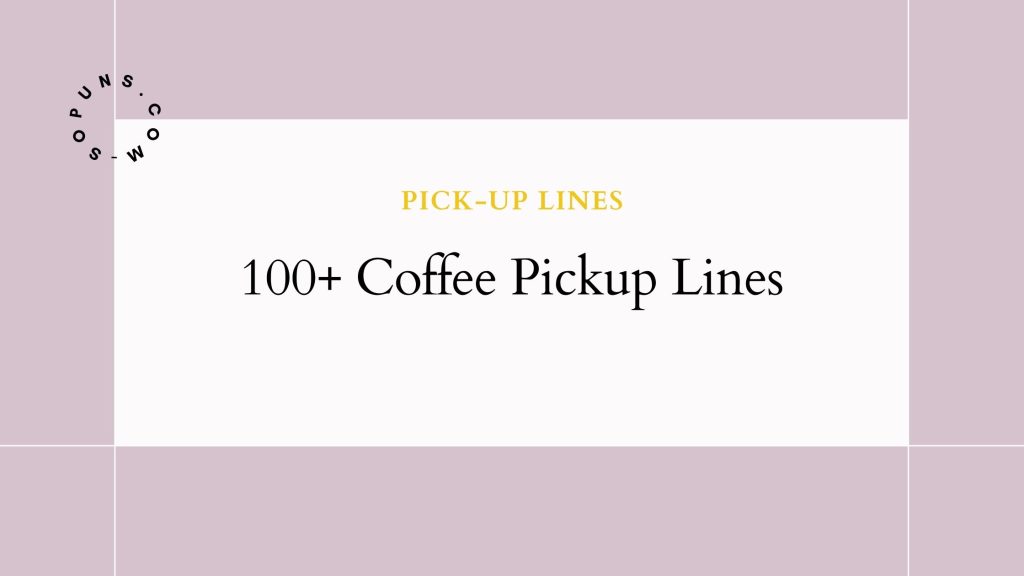100+ Coffee Pickup Lines: Clever Lines for Coffee Dates