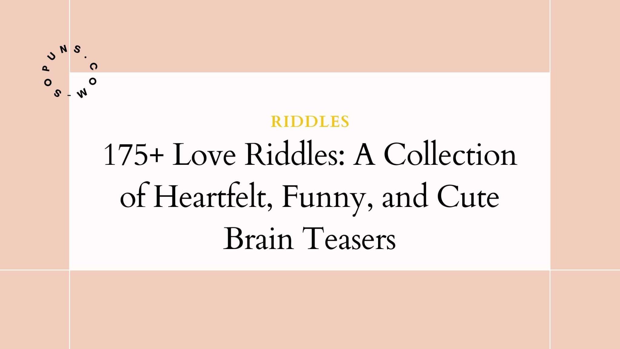 175+ Love Riddles: Funny, Cute & Heartfelt Puzzles 2025