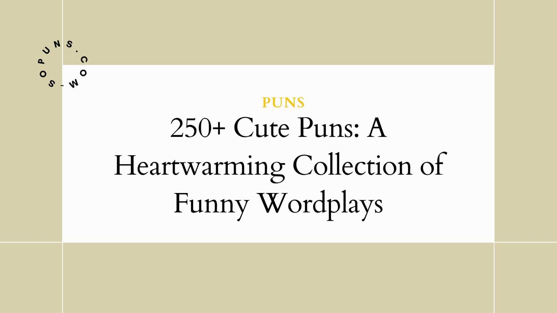 250+ Cute Puns: Funny, Sweet & Creative Wordplays 2025