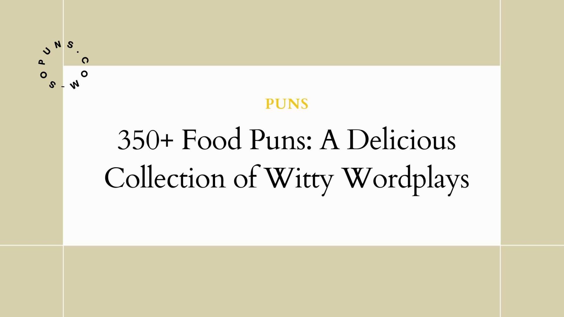 350+ Food Puns: Funny, Cute & Themed Wordplays