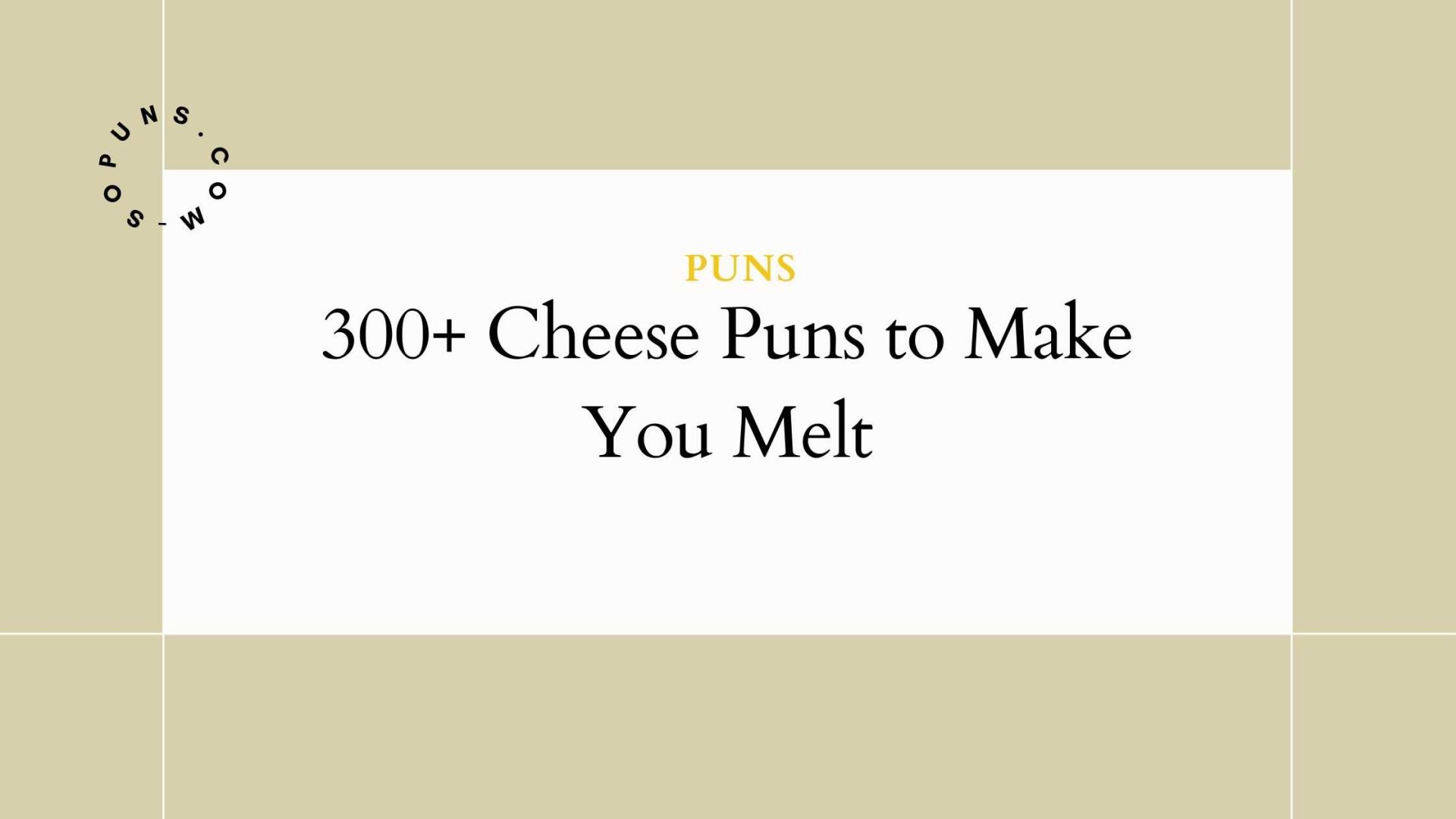 300+ Cheese Puns: Funny, Cheesy & Clever Wordplays
