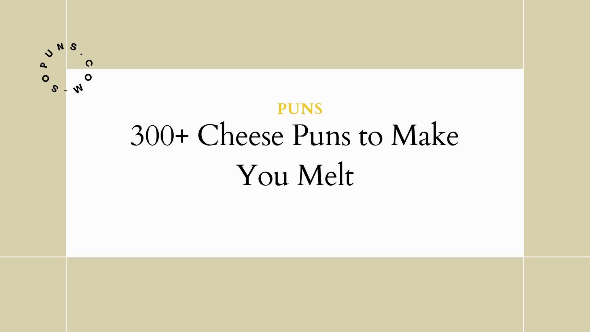300+ Cheese Puns: Funny, Cheesy & Clever Wordplays